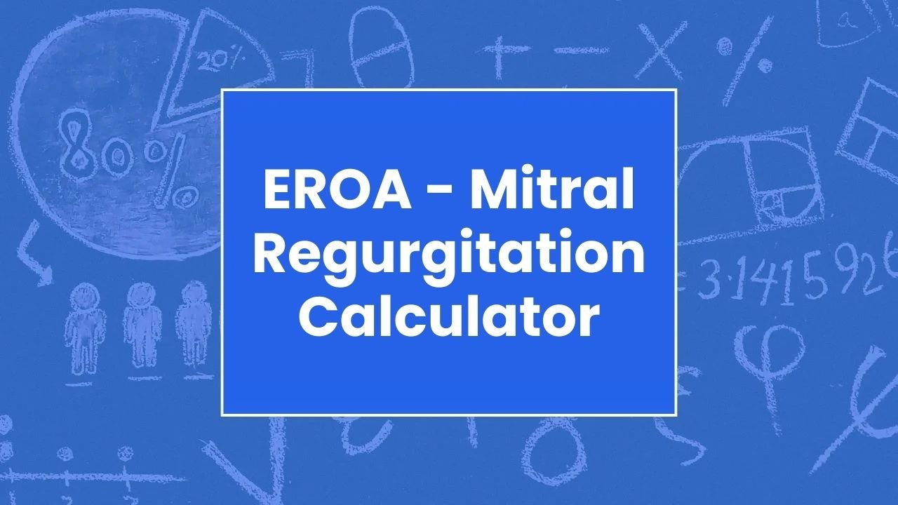 EROA - Mitral Regurgitation Calculator - My Online Calculators